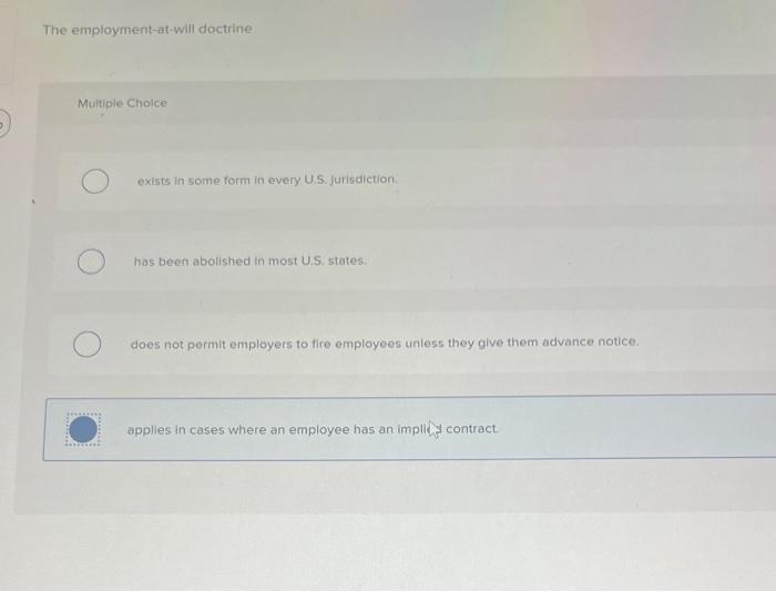 Solved The employment-at-will doctrine Muliple Choice exists | Chegg.com