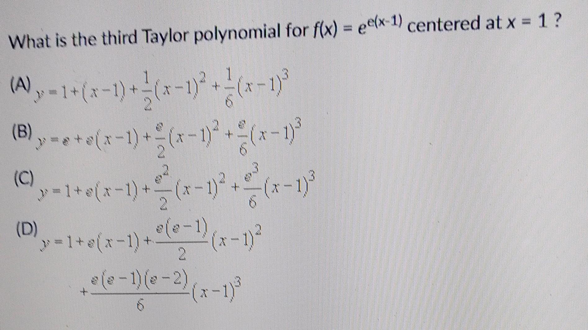 Solved What is the third Taylor polynomial for f(x)=ee(x−1) | Chegg.com