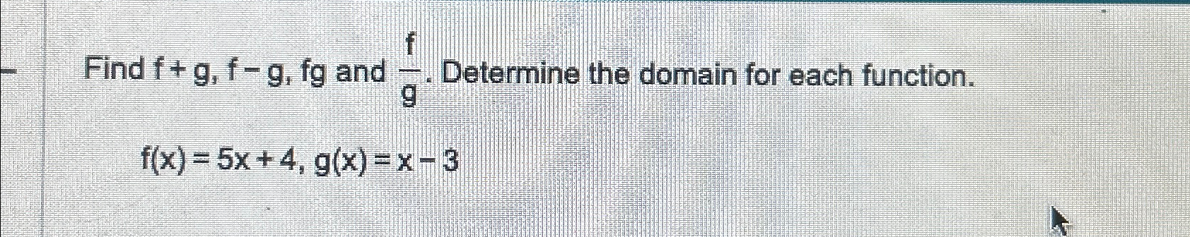 Solved Find f+g,f-g,fg ﻿and fg. ﻿Determine the domain for | Chegg.com