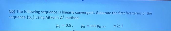 Solved Q5) The following sequence is linearly convergent. | Chegg.com