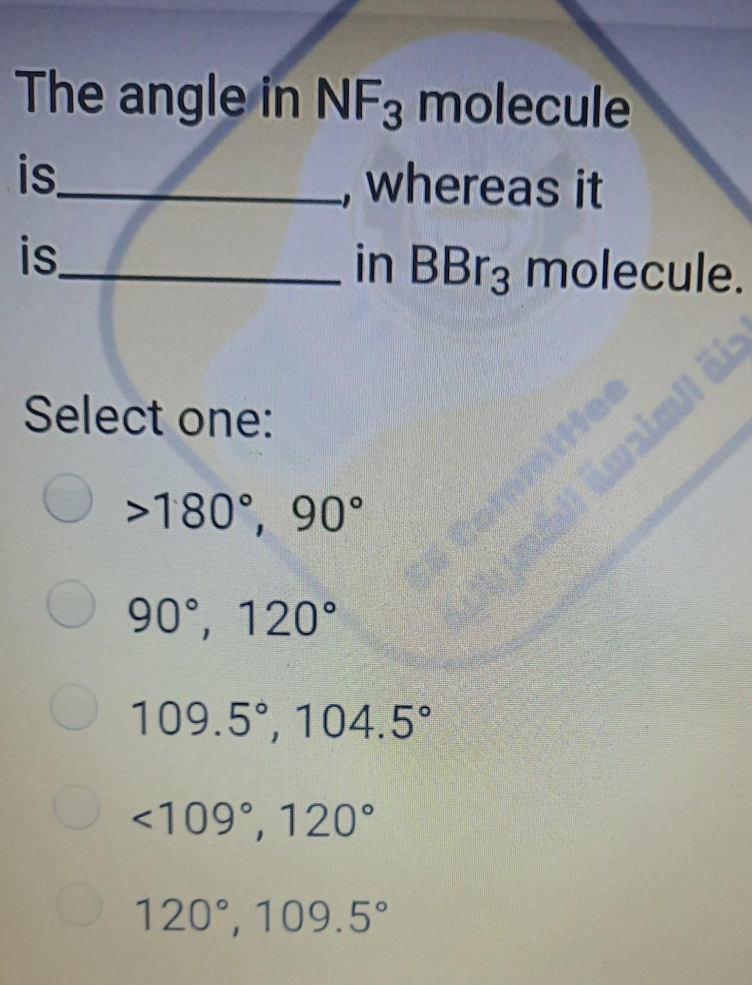 Solved The angle in NF3 molecule is whereas it is. in BBr3 | Chegg.com Solved The angle in NF3 molecule is whereas it is. in BBr3 | Chegg.com