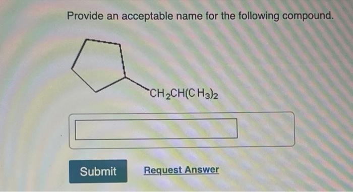 Solved Provide an acceptable name for the following | Chegg.com