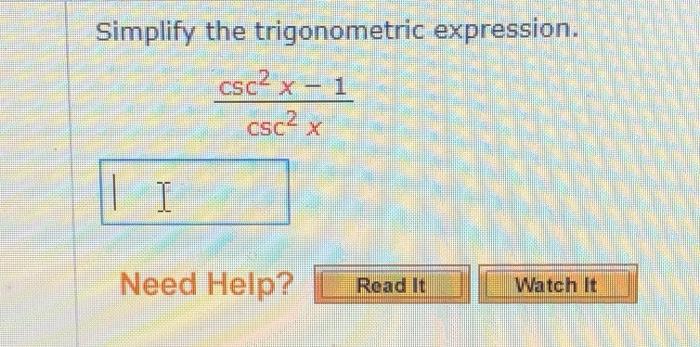 Solved Simplify the trigonometric expression. csc2 x - 1 | Chegg.com