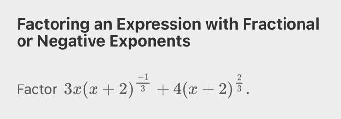 Solved Factoring an Expression with Fractional or Negative | Chegg.com