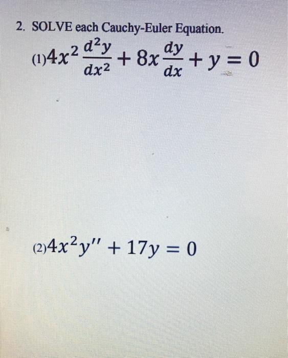 Solved 2. SOLVE each Cauchy-Euler Equation. dy + 8x + y = 0 | Chegg.com