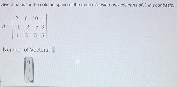 Solved Give a basis for the column space of the matrix A | Chegg.com