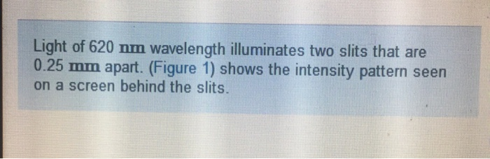 Solved Light of 620 nm wavelength illuminates two slits that | Chegg.com