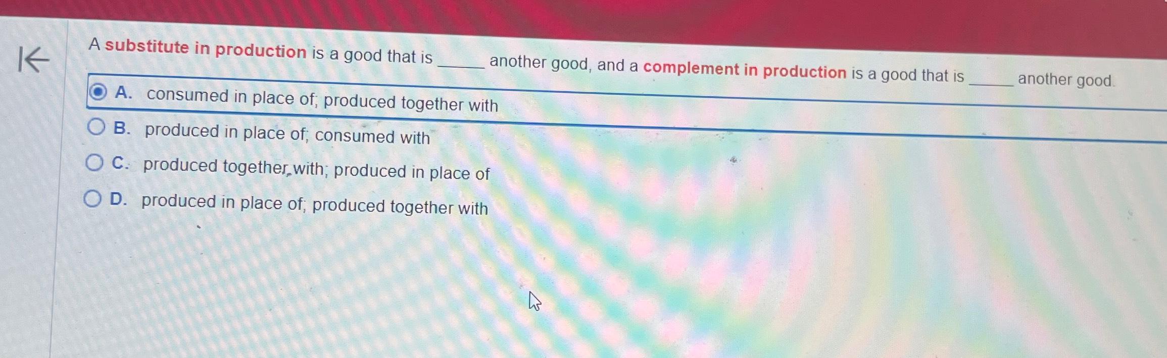 Solved A substitute in production is a good that is another | Chegg.com