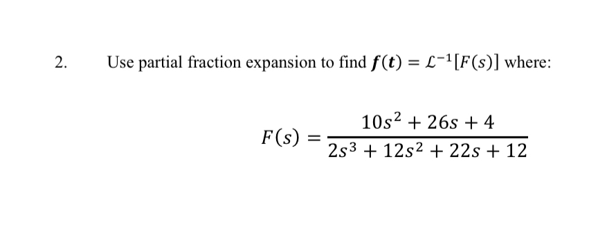 Solved Use partial fraction expansion to find f(t)=L-1[F(s)] | Chegg.com