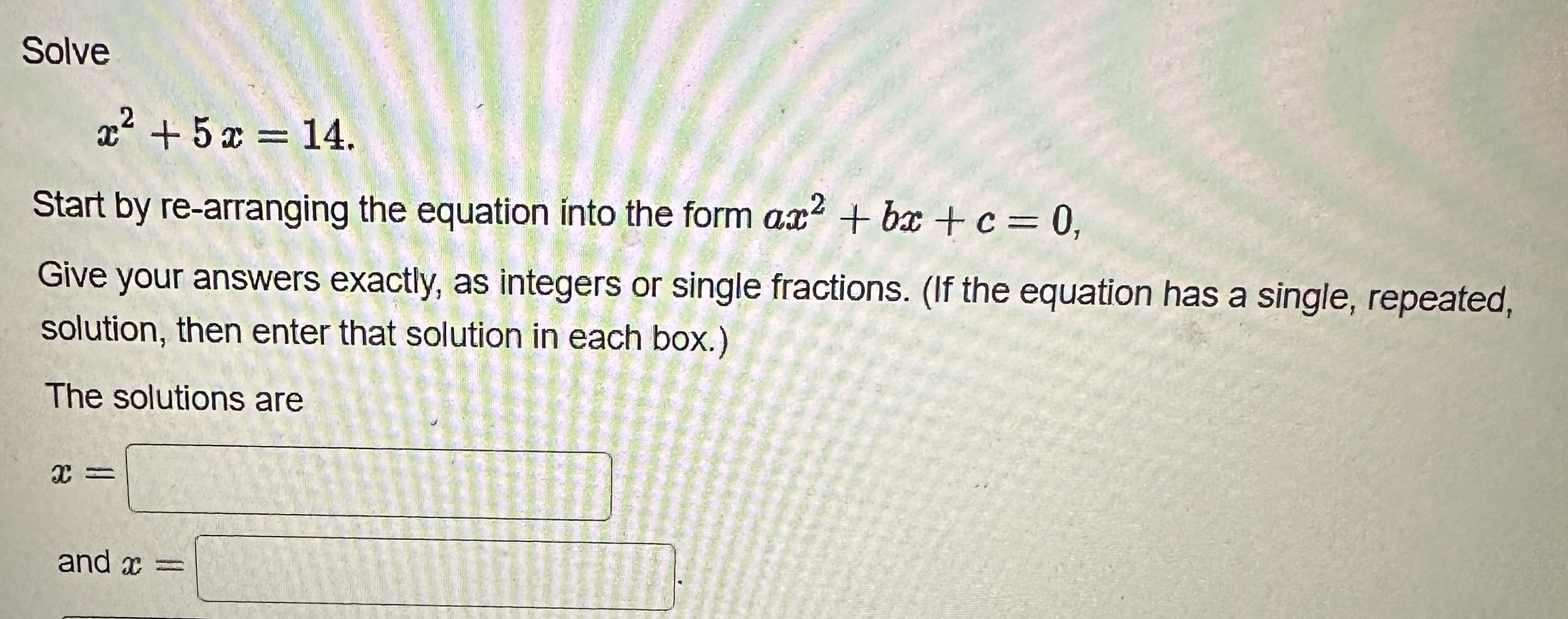 Solved Solvex2+5x=14Start by re-arranging the equation into | Chegg.com