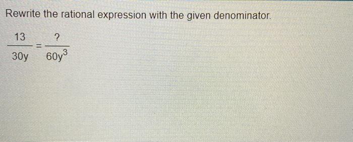 Solved Rewrite the rational expression with the given | Chegg.com