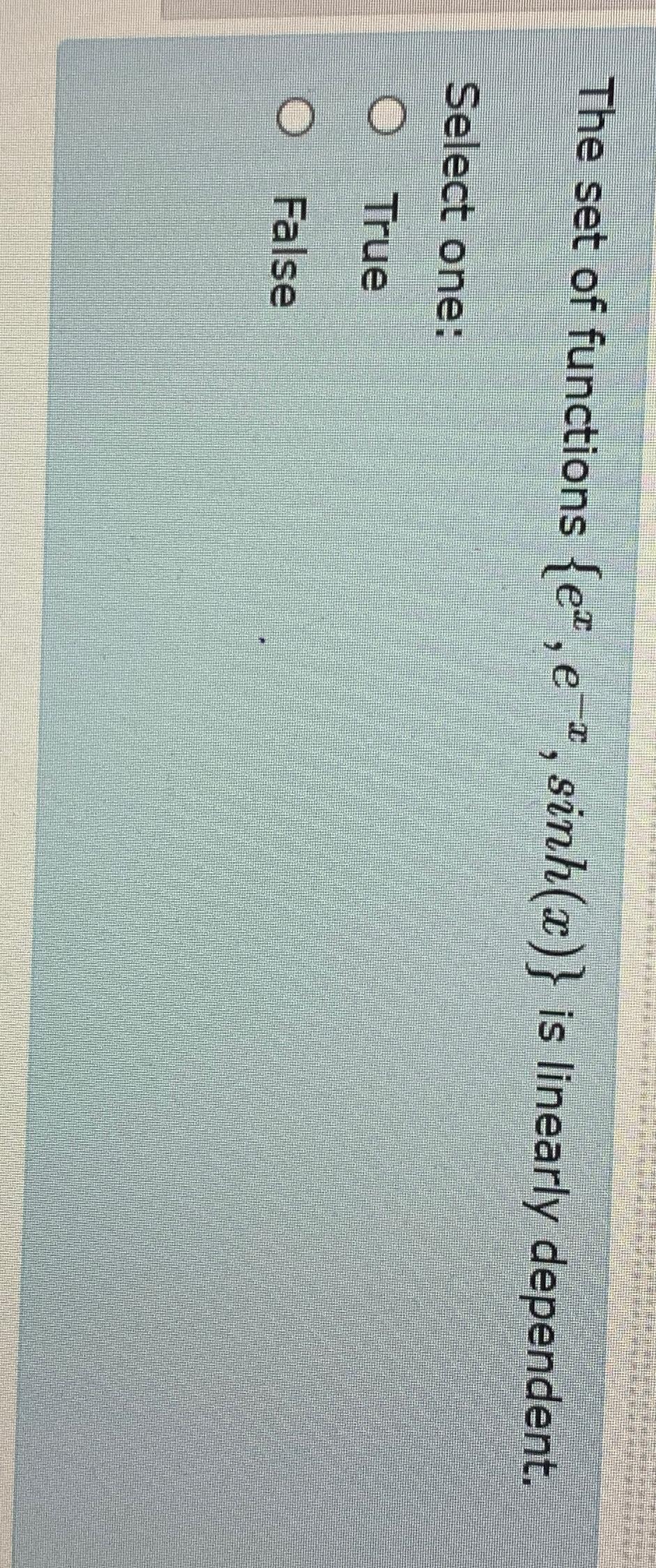 Solved The set of functions {ex,e-x,sinh(x)} ﻿is linearly | Chegg.com