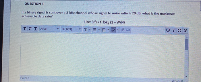 Solved QUESTION 3 If a binary signal is sent over a 3 kHz | Chegg.com