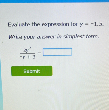 Solved Evaluate the expression for y=-1.5.Write your answer | Chegg.com