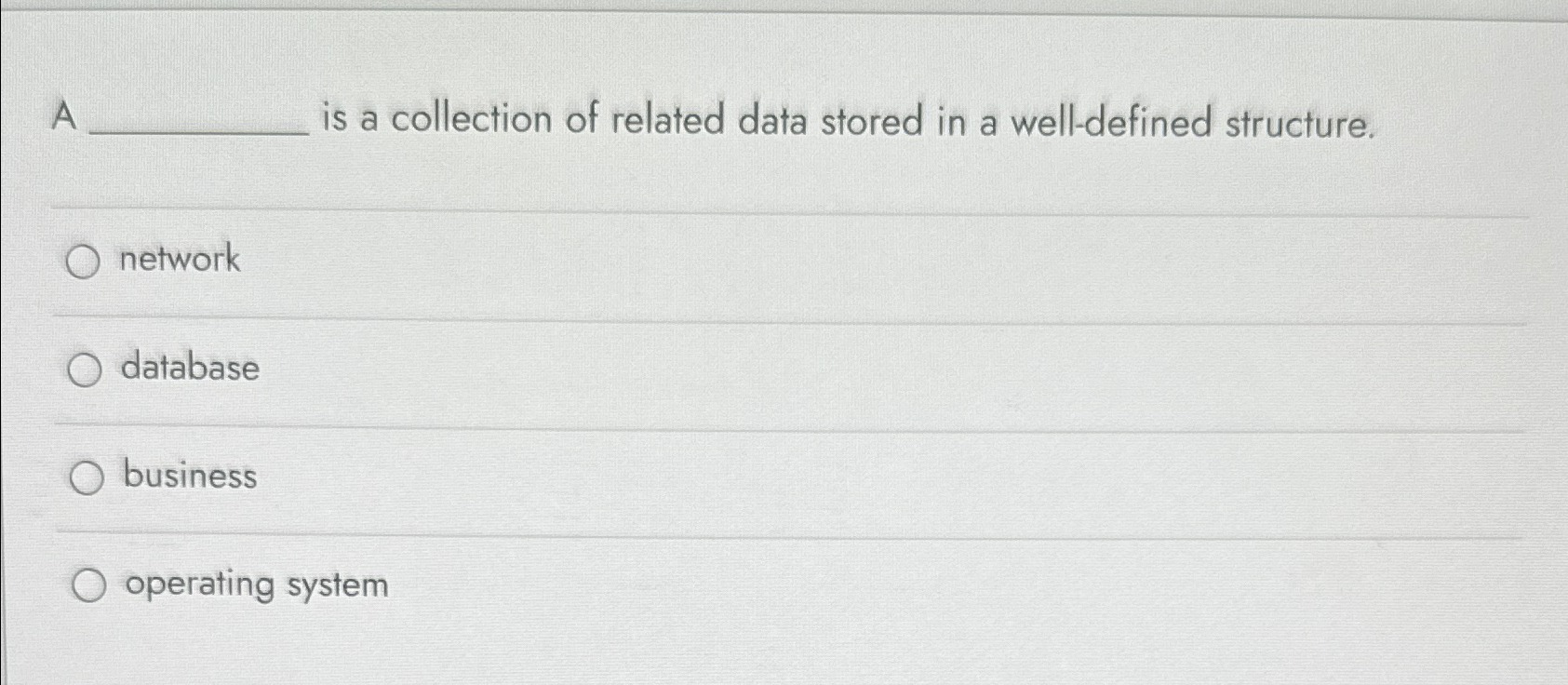 Solved A is a collection of related data stored in a | Chegg.com