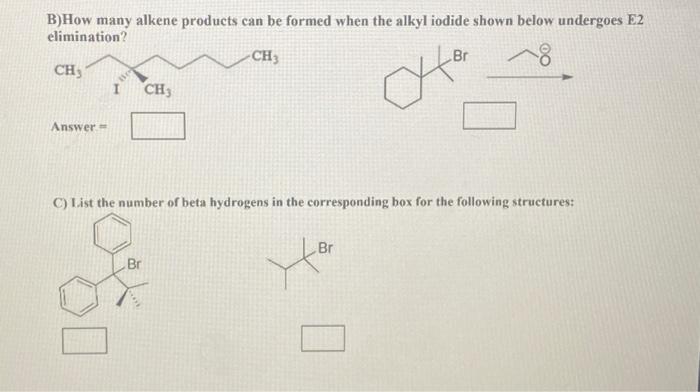 Solved B)How many alkene products can be formed when the | Chegg.com