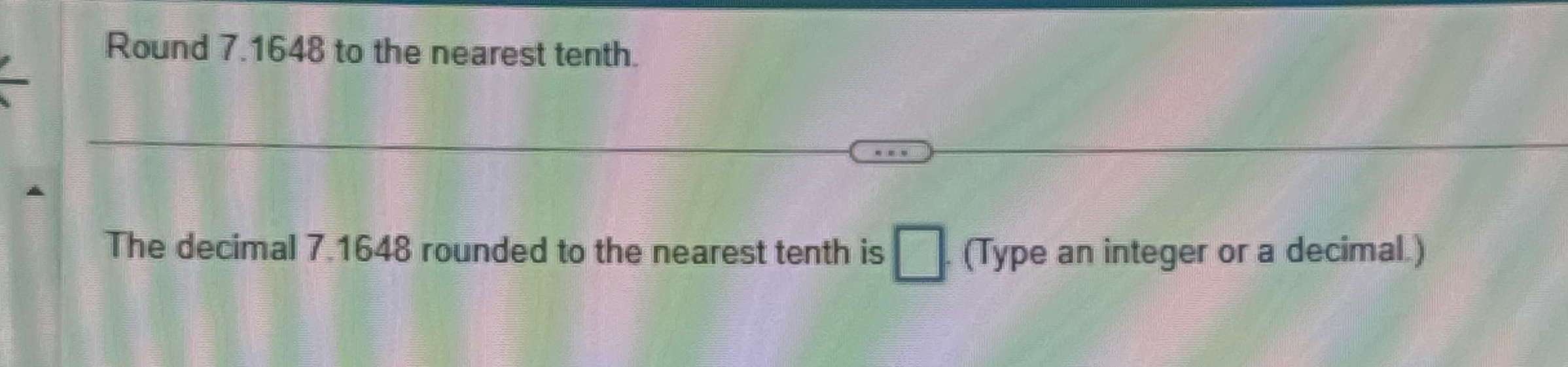 Solved Round 7.1648 ﻿to the nearest tenth.The decimal 7.1648 | Chegg.com