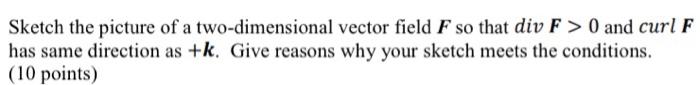 Solved Sketch the picture of a two-dimensional vector field | Chegg.com