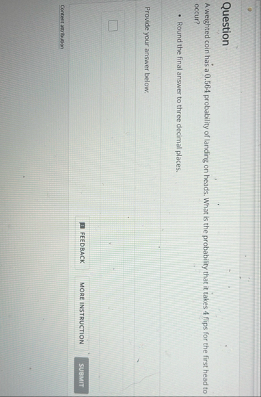 Solved QuestionA weighted coin has a 0.564 ﻿probability of | Chegg.com