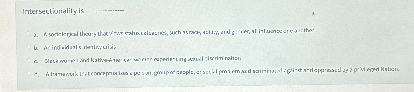 Solved Intersectionality isa. ﻿A sociological theory that | Chegg.com