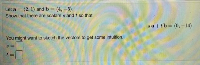 Solved Let a= 2,1 and b= 4,−5 Show that there are scalars | Chegg.com