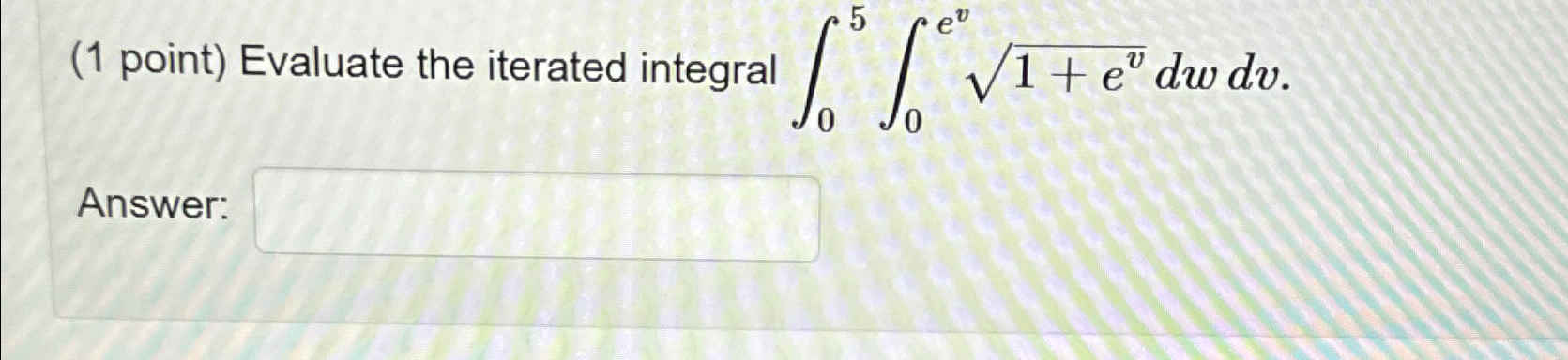 Solved (1 ﻿point) ﻿Evaluate the iterated integral | Chegg.com