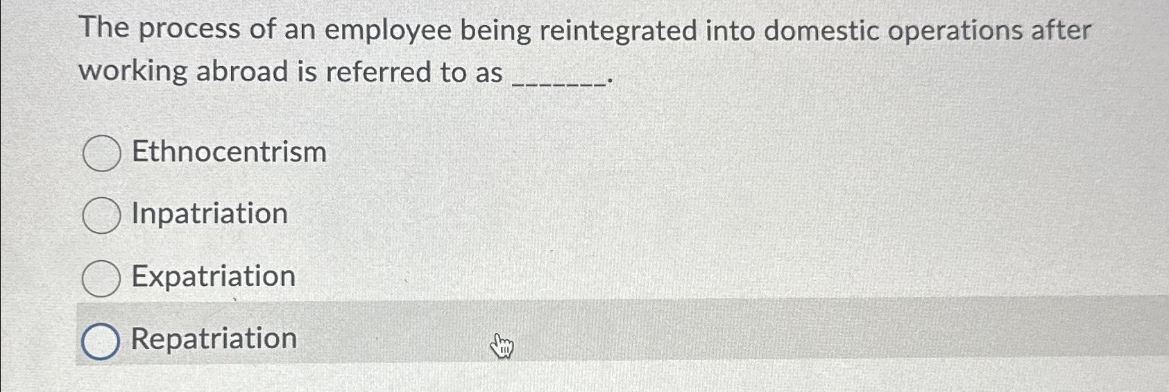 Solved The process of an employee being reintegrated into | Chegg.com