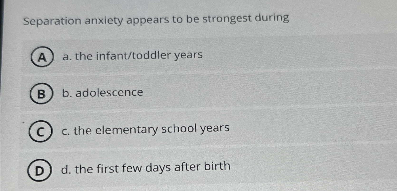 Solved Separation anxiety appears to be strongest duringa. | Chegg.com