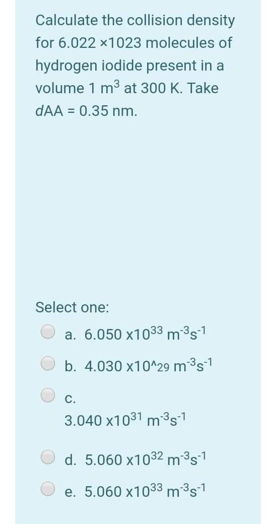 Solved Calculate the collision density for 6.022 x 1023 | Chegg.com