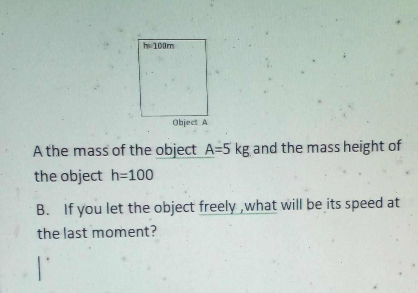 Solved h=100m Object A A the mass of the object A=5 kg and | Chegg.com