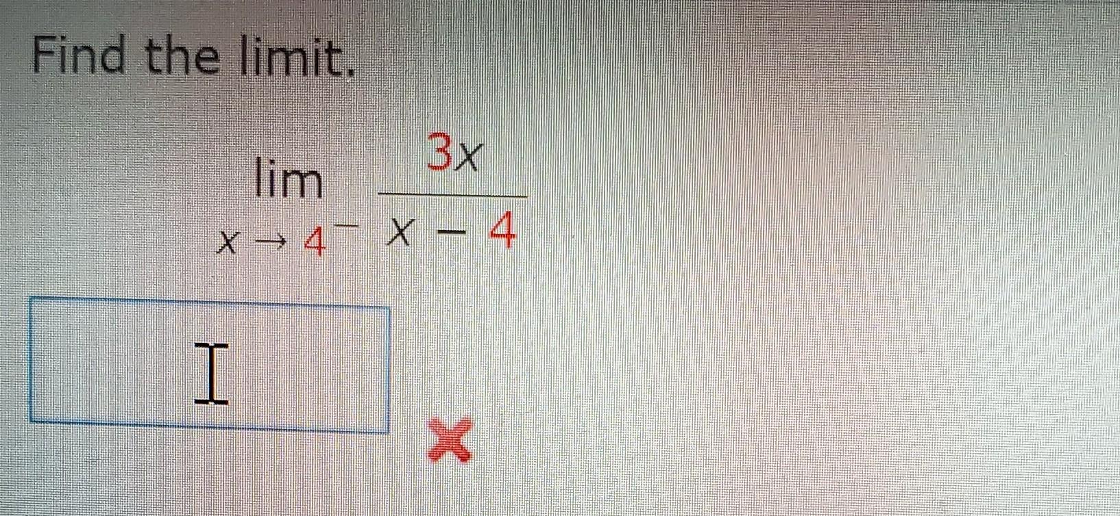 Solved Find the limit. limx→4−x−43x | Chegg.com