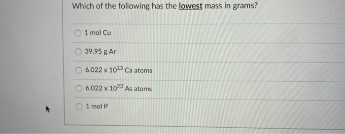 Solved Which of the following has the lowest mass in grams? | Chegg.com