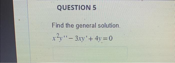 Solved Find the general solution. x2y′′−3xy′+4y=0 | Chegg.com