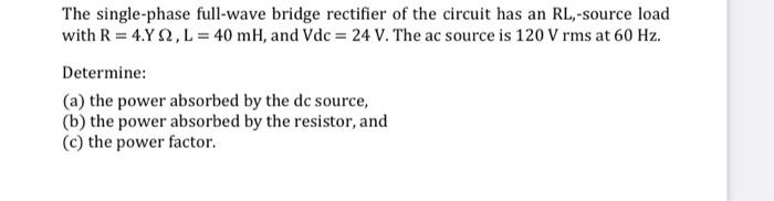 Solved The single-phase full-wave bridge rectifier of the | Chegg.com