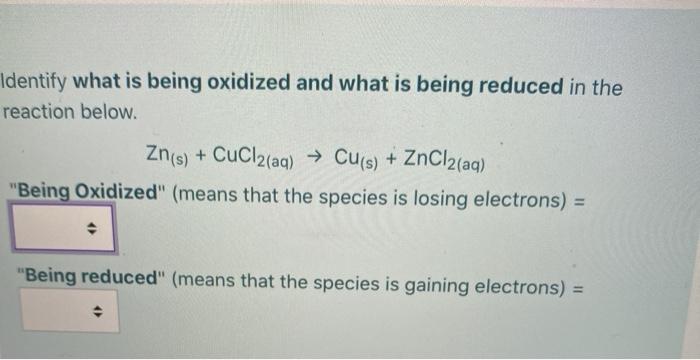 Solved Identify what is being oxidized and what is being | Chegg.com