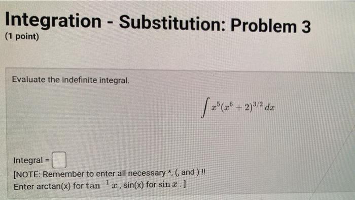 Solved Integration - Substitution: Problem 3 (1 point) | Chegg.com Solved Integration - Substitution: Problem 3 (1 point) | Chegg.com