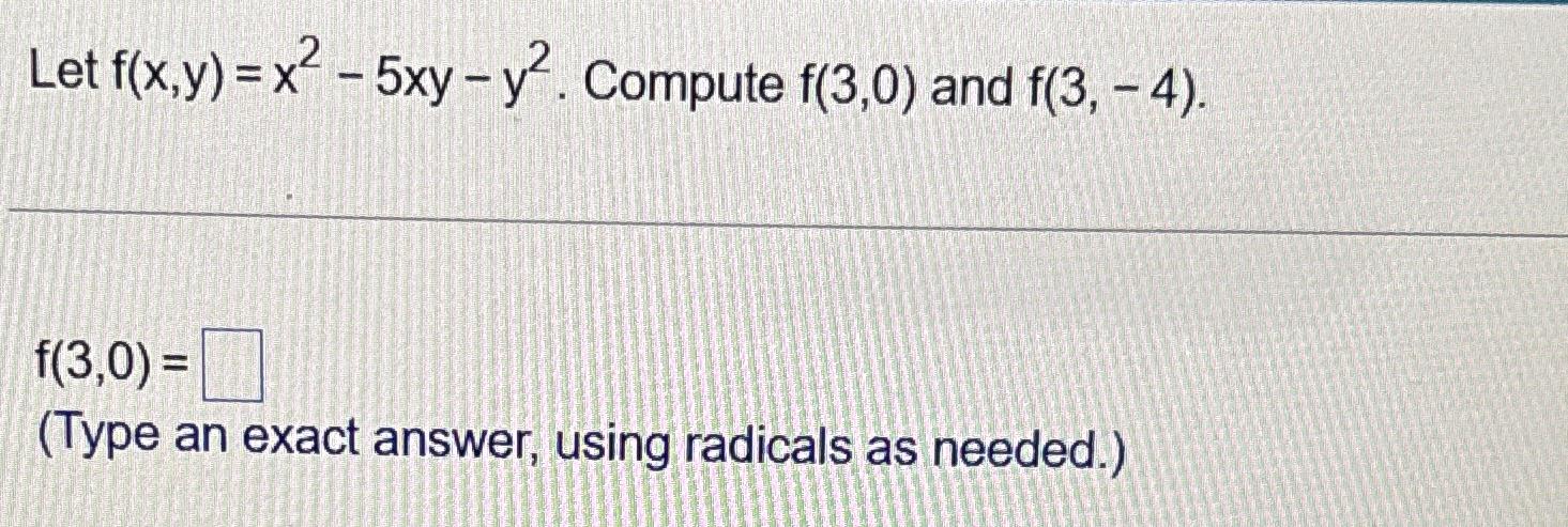 Solved Let f(x,y)=x2-5xy-y2. ﻿Compute f(3,0) ﻿and | Chegg.com