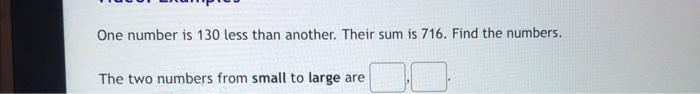 Solved One number is 130 less than another. Their sum is 716 | Chegg.com