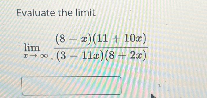 Solved Evaluate the limit lim x →∞ (8 - x)(11 + 10x) | Chegg.com