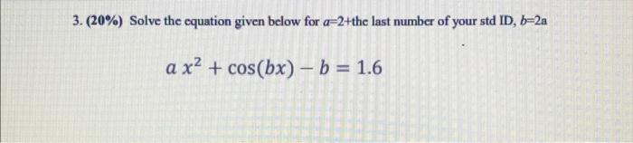 Solved 3. (20%) Solve the equation given below for a=3, b=2a | Chegg.com