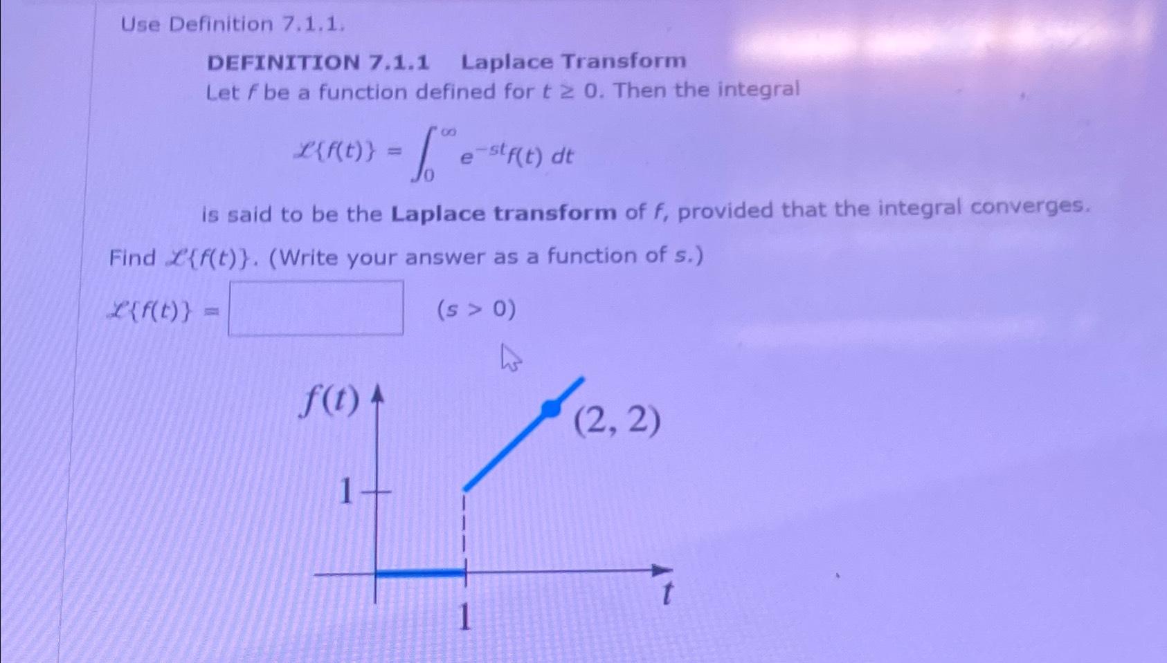 Solved Use Definition 7.1.1.DEFINITION 7.1.1 Laplace | Chegg.com Solved Use Definition 7.1.1.DEFINITION 7.1.1 Laplace | Chegg.com