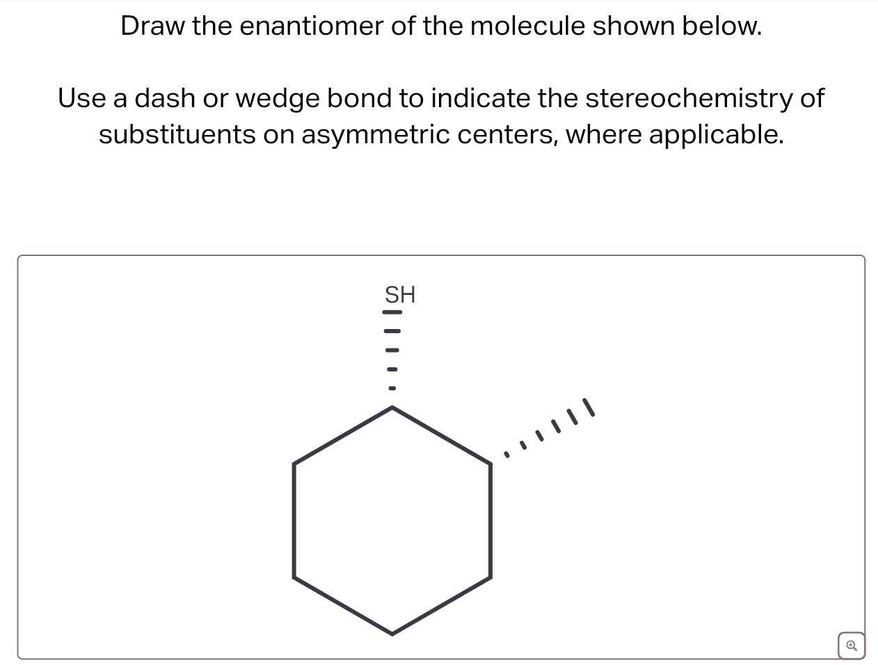 Solved Draw the enantiomer of the molecule shown below.Use a | Chegg.com