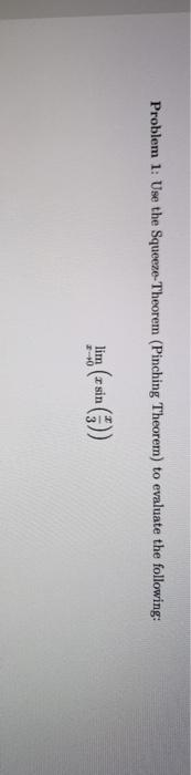 Solved Problem 1: Use the Squeeze-Theorem (Pinching Theorem) | Chegg.com