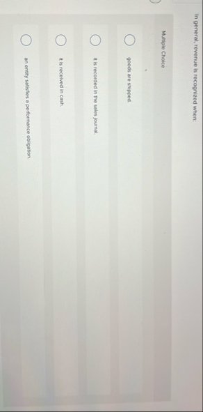 Solved In general, revenue is recognized when:Multiple | Chegg.com