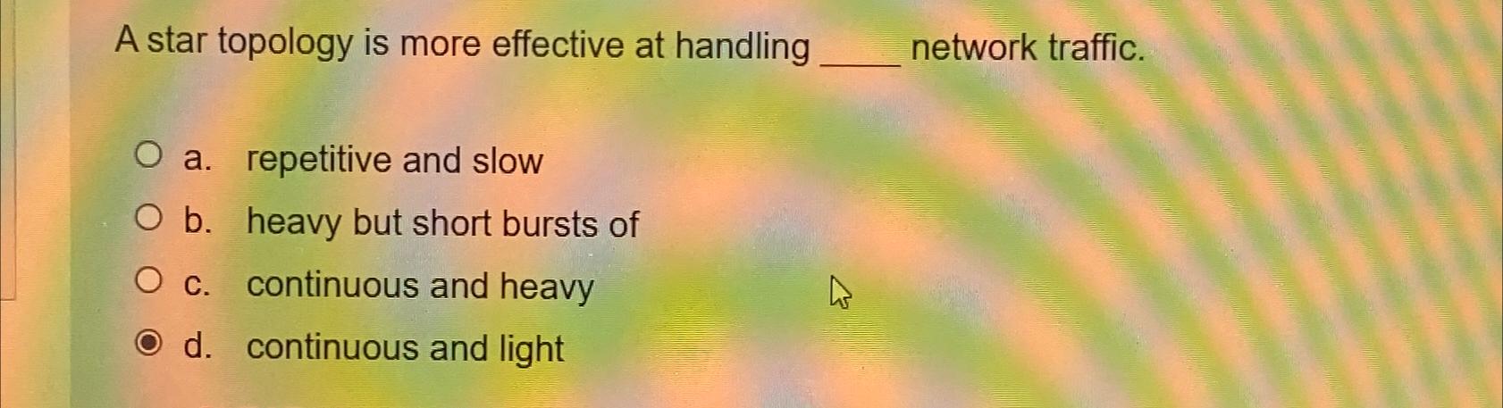 Solved A star topology is more effective at handling network | Chegg.com