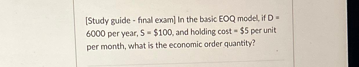 Solved [Study guide - ﻿final exam] ﻿In the basic EOQ model, | Chegg.com