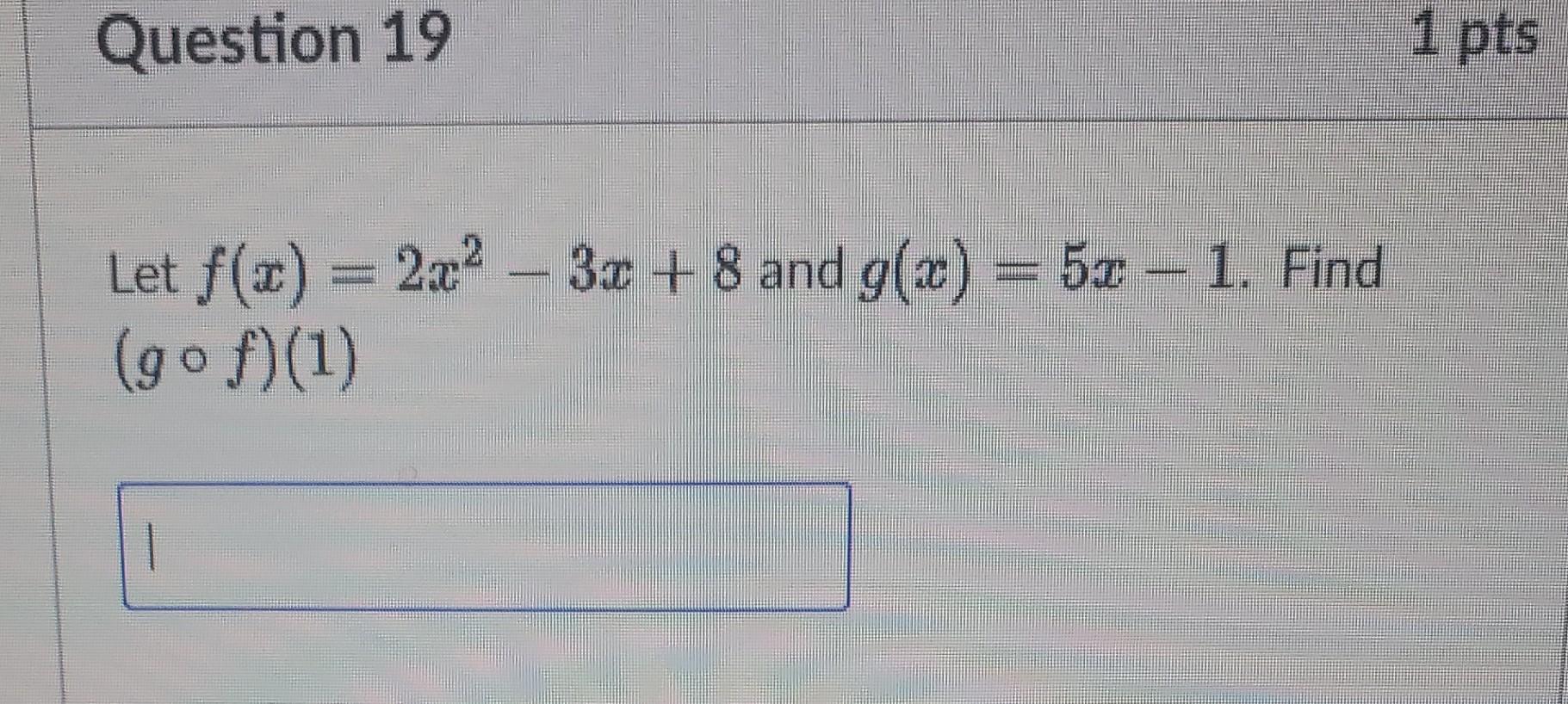 Solved f(x)=2x2−3x+8 and g(x)=5x−1. Find (g∘f)(1) | Chegg.com