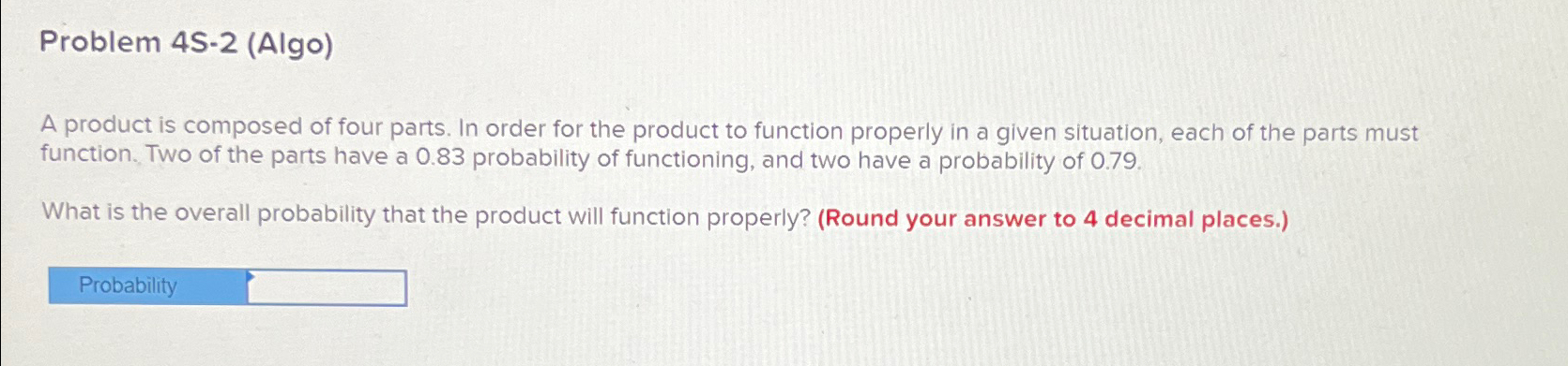 Solved Problem 4S-2 (Algo)A product is composed of four | Chegg.com