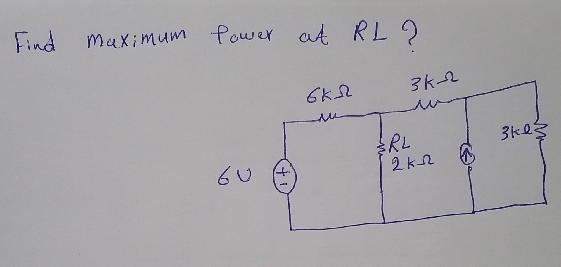 Solved Find maximum Power at RL ? 3k-2 662 3ke3 RL 2 kr a GU | Chegg.com