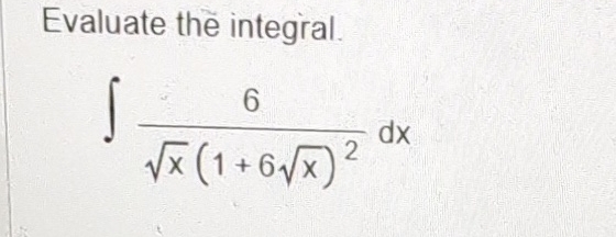 Solved Evaluate the integral.∫﻿﻿6x2(1+6x2)2dx | Chegg.com